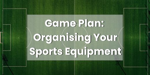 Game Plan: Organising Your Sports Equipment - Indoor Outdoors